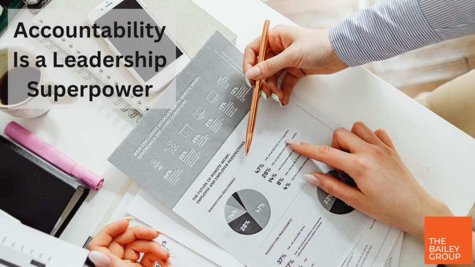 Accountability Is a Leadership Superpower - The Bailey Group